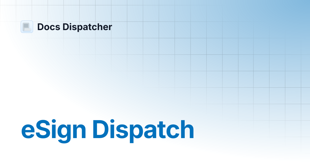 eSign Dispatch | Docs Dispatcher